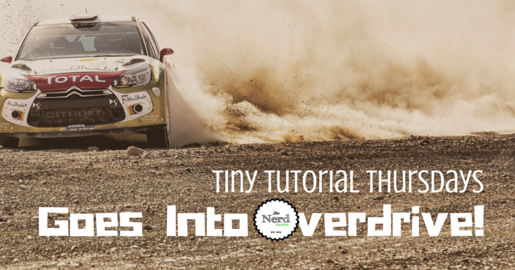 Tiny Tutorial Thursday Goes Into Overdrive! – The Nerd Garden
